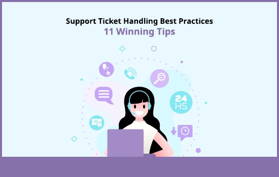 Support Ticket Handling Best Practices: 11 Winning Tips