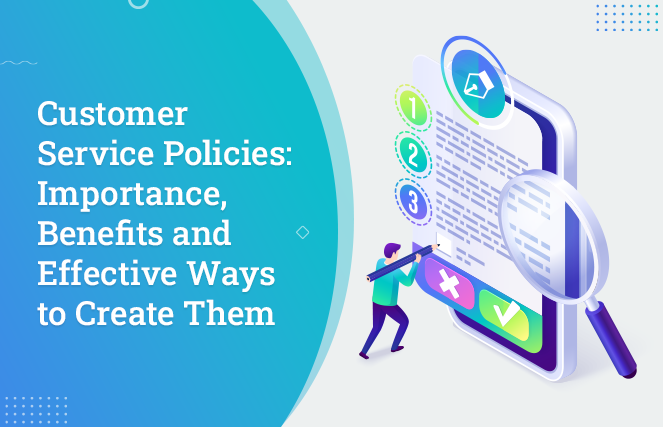 Customer Service Policies: Importance, Benefits and Effective Ways to ...