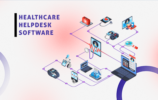 The Evolution of the Healthcare Helpdesk Management Software