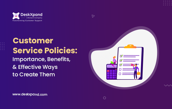 Customer Service Policies: Benefits & Effective Ways to Create Them